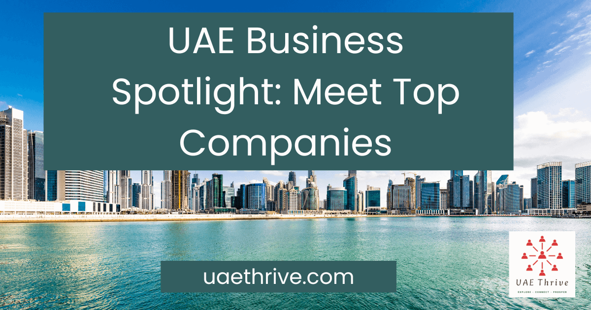 UAE Business Spotlight: Featured Companies & Successes